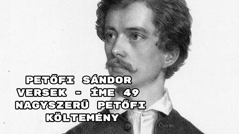 Petőfi Sándor versek - íme 49 nagyszerű Petőfi költemény ...